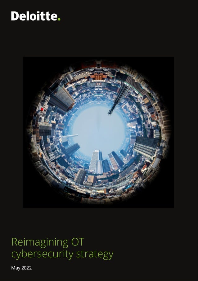 Reimagining OT cybersecurity Strategy - Deloitte | PDF