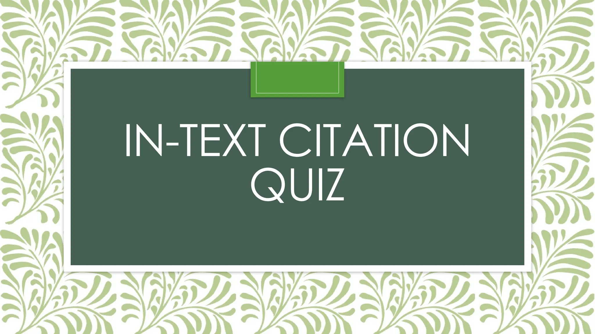 IN-TEXT CITATION QUIZ FOR AMERICAN PSYCHOLOGICAL ASSOCIATION | PPTX