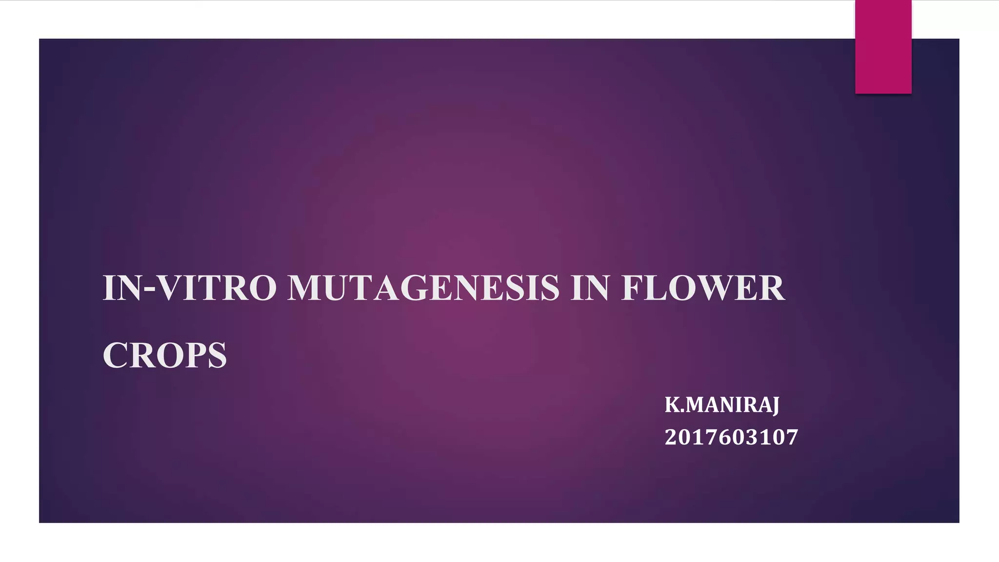 In vitro mutagenesis in Fower crops | PPTX