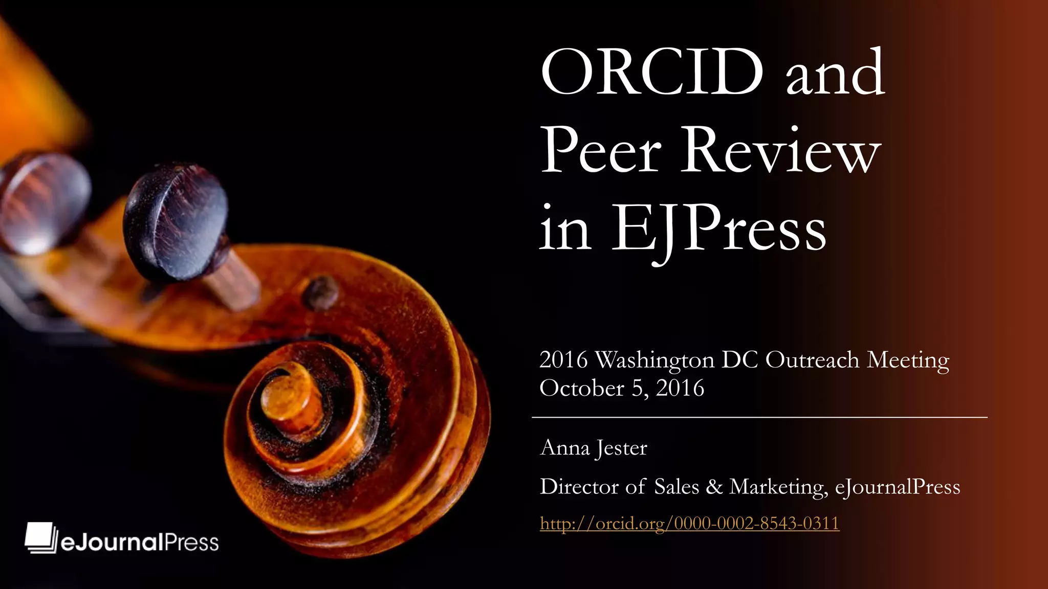 ORCID and Peer Review in EJPress (Anna Jester) | PPT