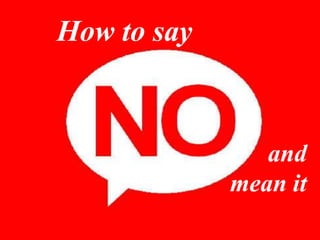 Inability to Say NO | PPTX