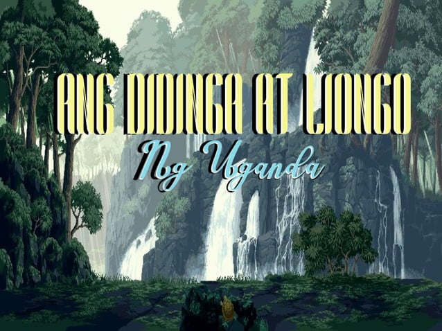 Ang kuwento at pag-aaral sa kwentong Ang Didinga at Lingo ng Uganda | PPT