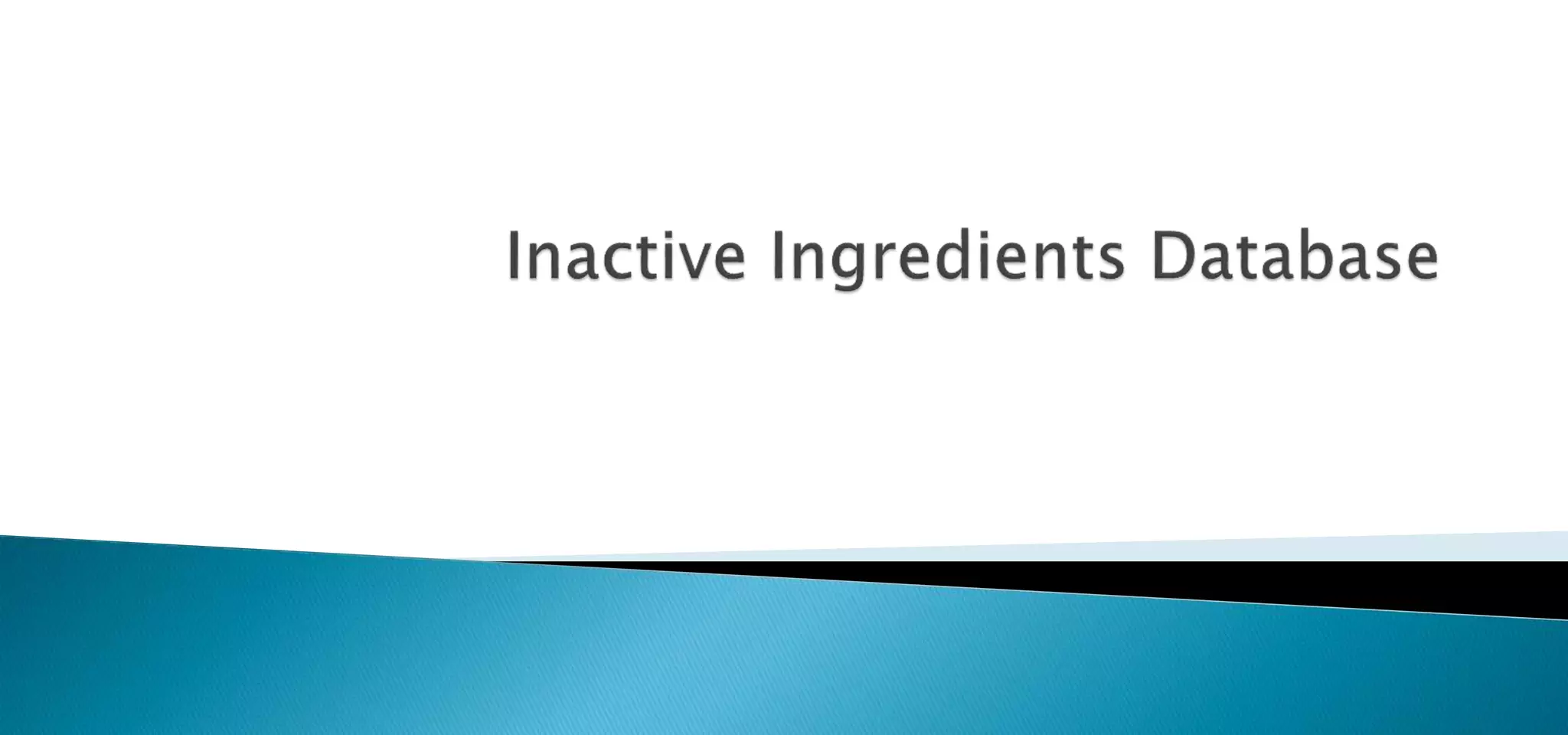 Inactive ingredients database | PPTX