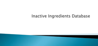 Inactive ingredients database | PPTX