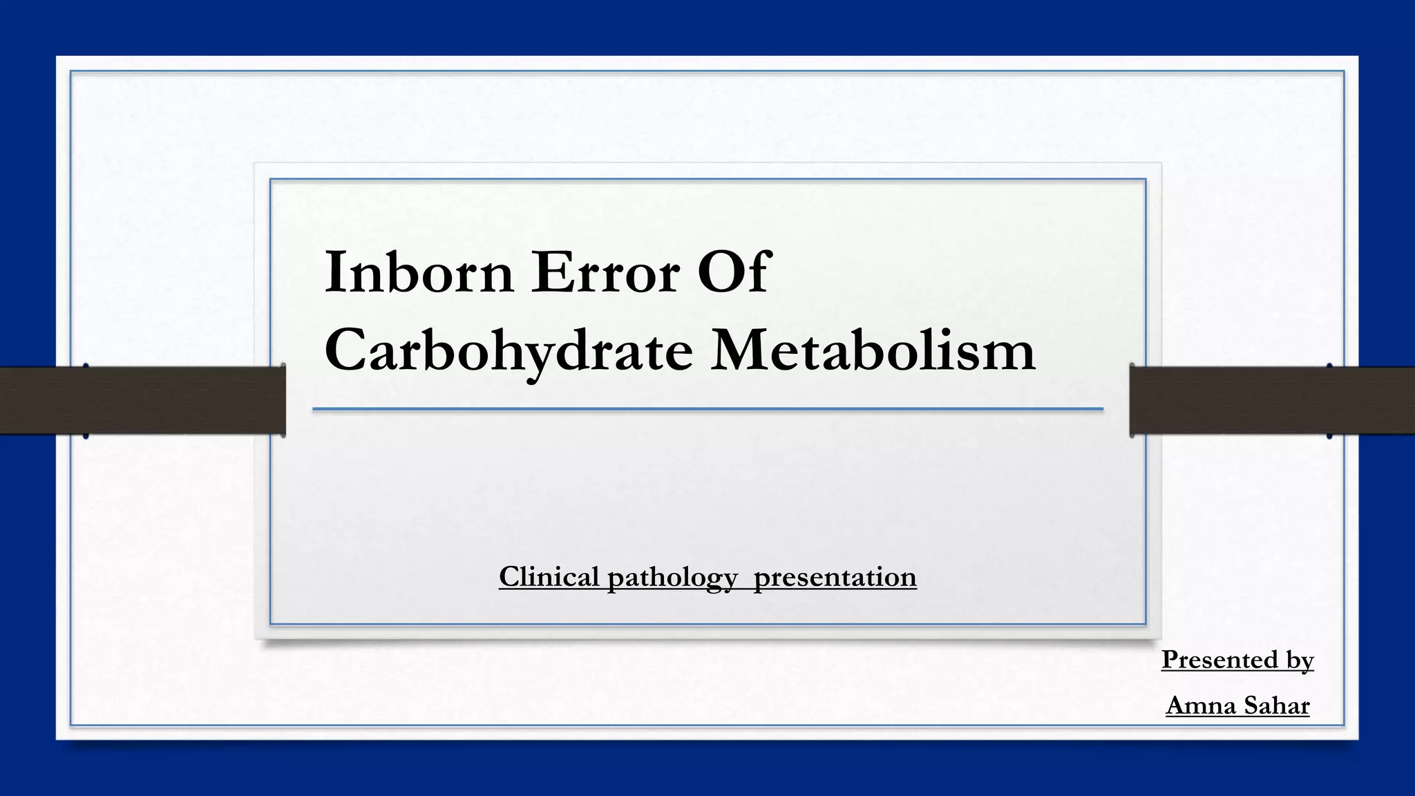 Inborn error of carbohydrate metabolism | PPTX