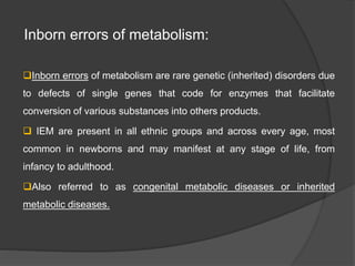 Inborn errors of metabolism ppt | PPTX
