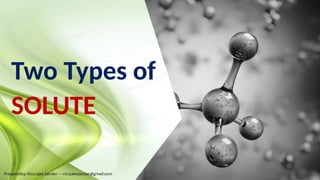 ROLE OF SOLUTE AND SOLVENT IN A SOLUTIONpptx | PPTX