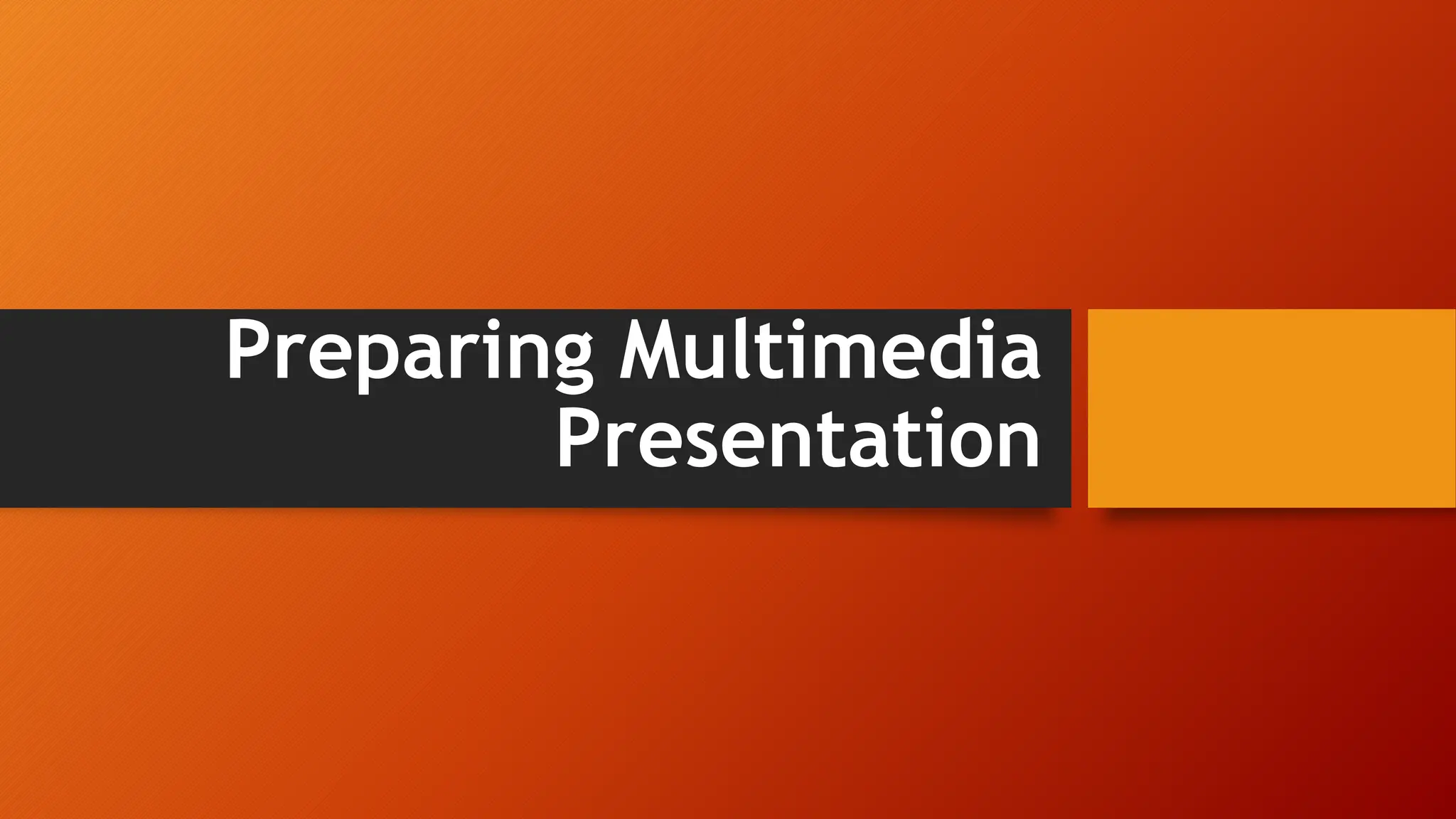 Preparing Multimedia Presentation PowerPoint | PPTX