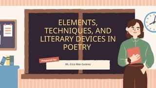 Elements and techniques and literary devices in poetry pptx | PPTX