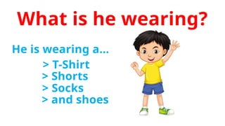 What are you wearing? A lesson for kids learning different clothes.pptx