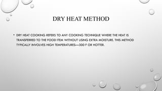 Methods in cooking dry heat method, moist heat | PPTX