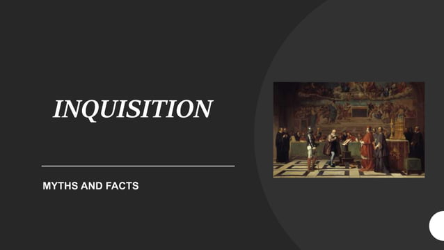 INQUISITION: MYTHS AND FACTS APOLOGETICS | PPT