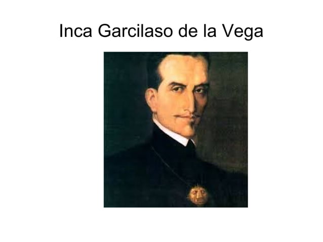 INCA GARCILASO DE LA VEGA. EL CLASICISMO | PPS