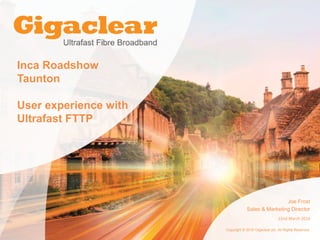 INCA Roadshow Taunton - Joe Frost - Gigaclear | PPT