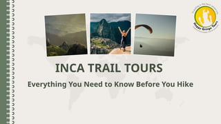 Inca Trail Tours Everything You Need to Know Before You Hike | PPTX
