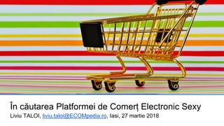 In cautarea platformei de comert electronic sexy | PPTX | Computer Software and Applications ...