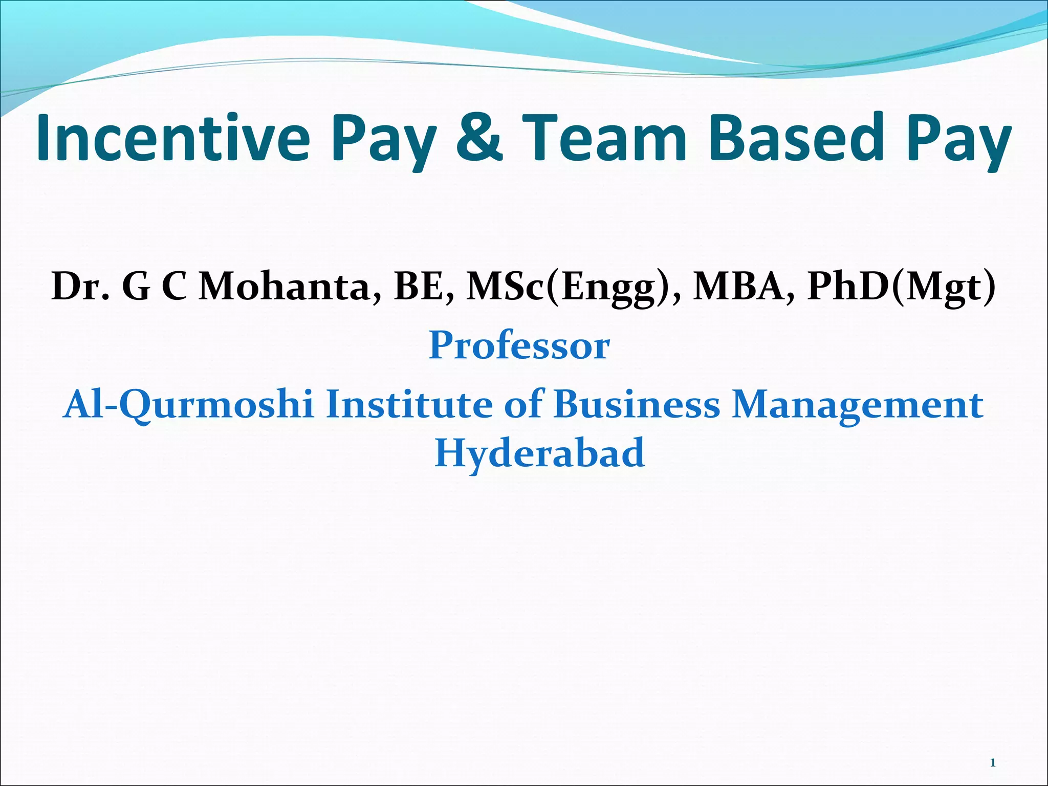 Incentive Pay and Team Based Pay by Dr. G C Mohanta | PPT