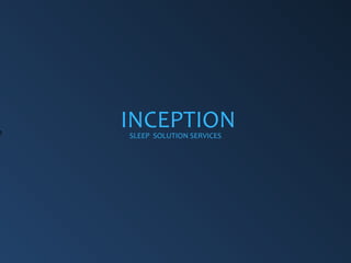 Inception Sleep Solution Services | PPT