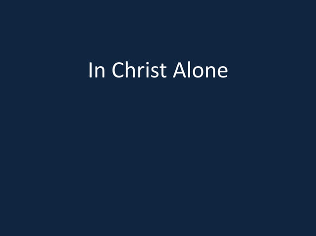 In Christ Alone | PPTX