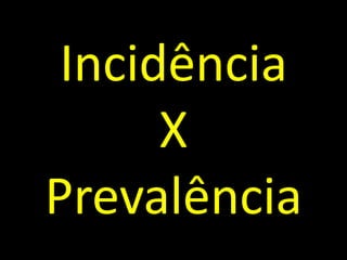 Incidencia E Epidemiologia | PPTX
