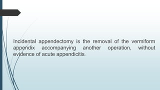 Incidental appendectomy | PPTX