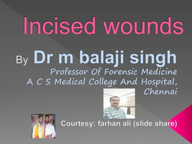 Incised wounds by Dr.M Balaji singh, ACSMCH, Chennai 2020 | PPTX ...