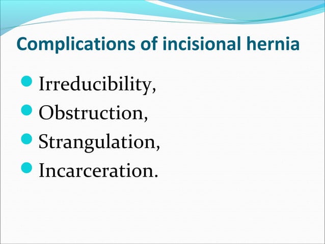 Types, Investigation, complication and treatment of Incisional hernia | PPT