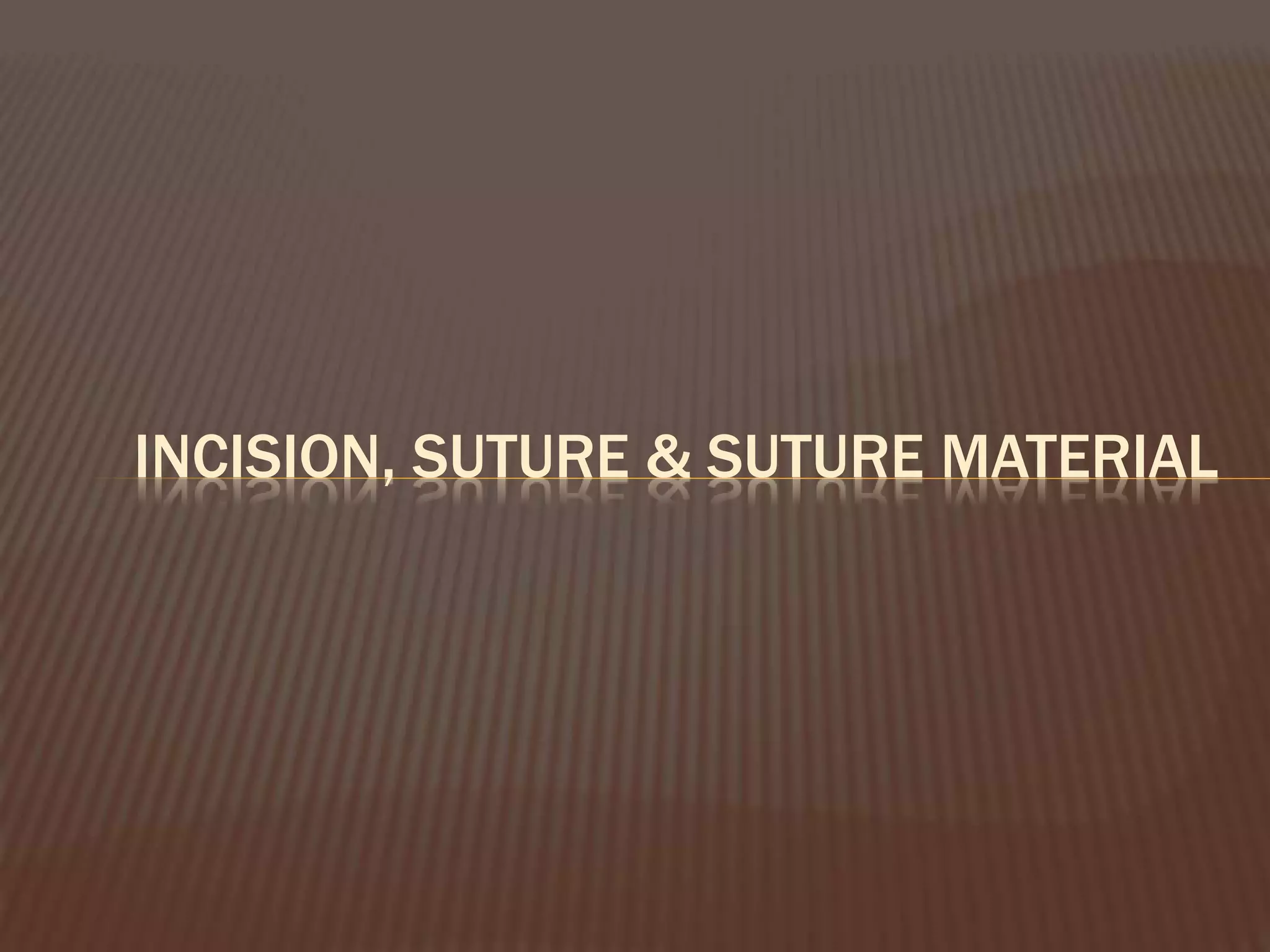 Incision, suture & suture meteri al | PPTX