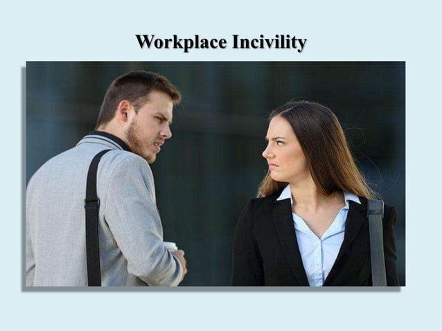 Workplace Incivility | PPTX | Debated Sensitive Social Issues ...