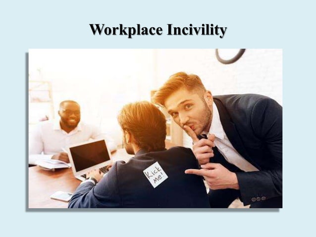 Workplace Incivility | PPTX | Debated Sensitive Social Issues ...