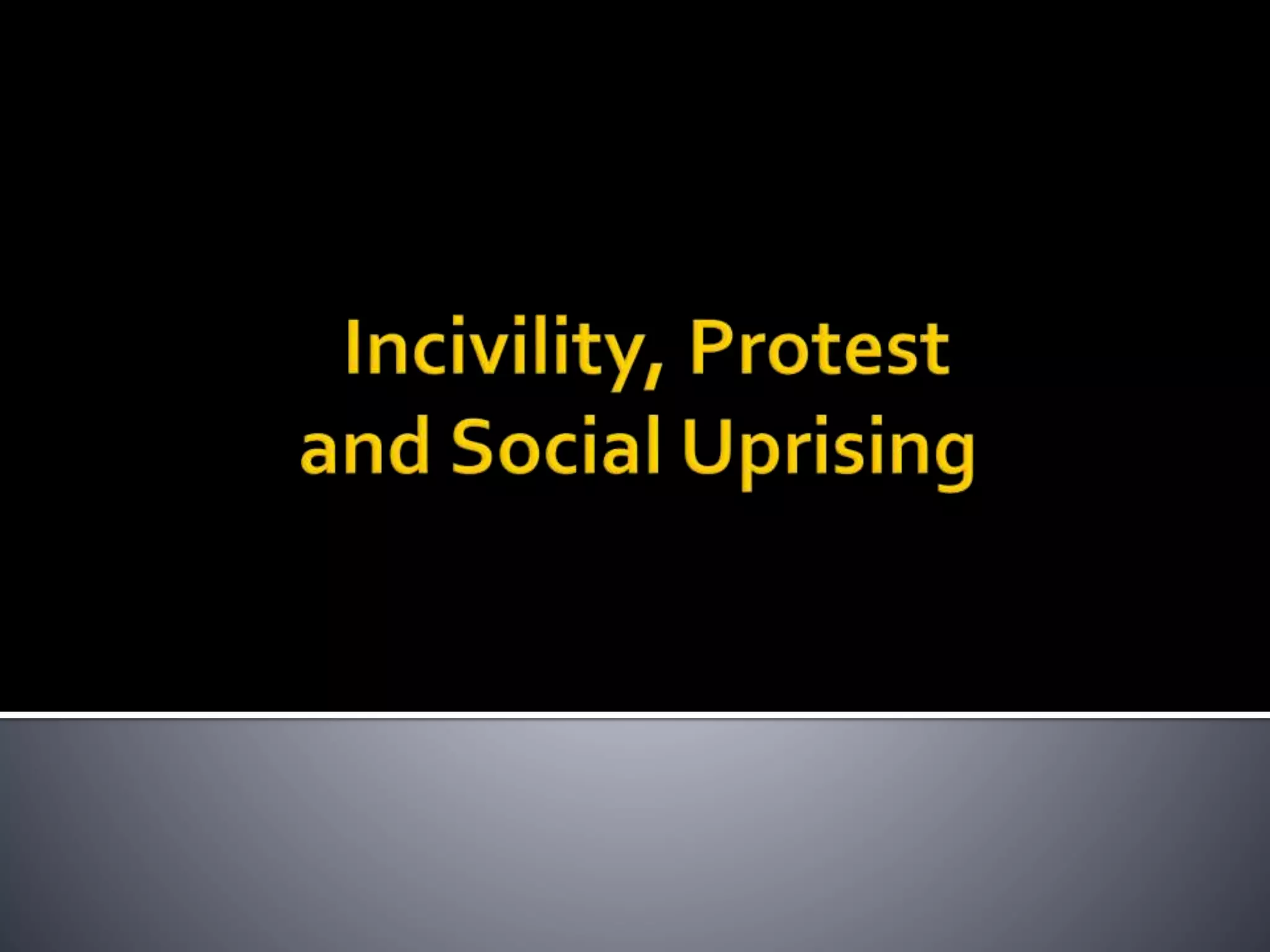 Incivility, Protest, and Social Uprising | PPT