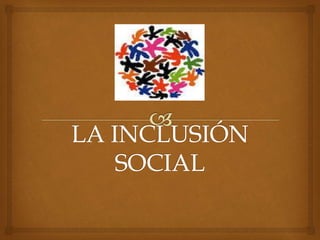INCLUCION-EXCLUCION-SOCIAL en la cidad de mundo .pptx