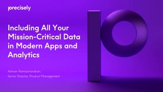 Including All Your Mission-Critical Data in Modern Apps and Analytics | PPT