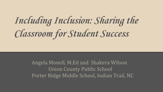 Including inclusion sharing the classroom for student success | PPT