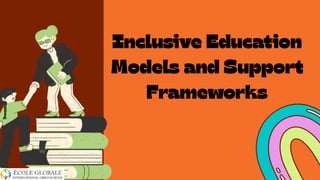 Inclusive Education Models and Support Frameworks.pdf