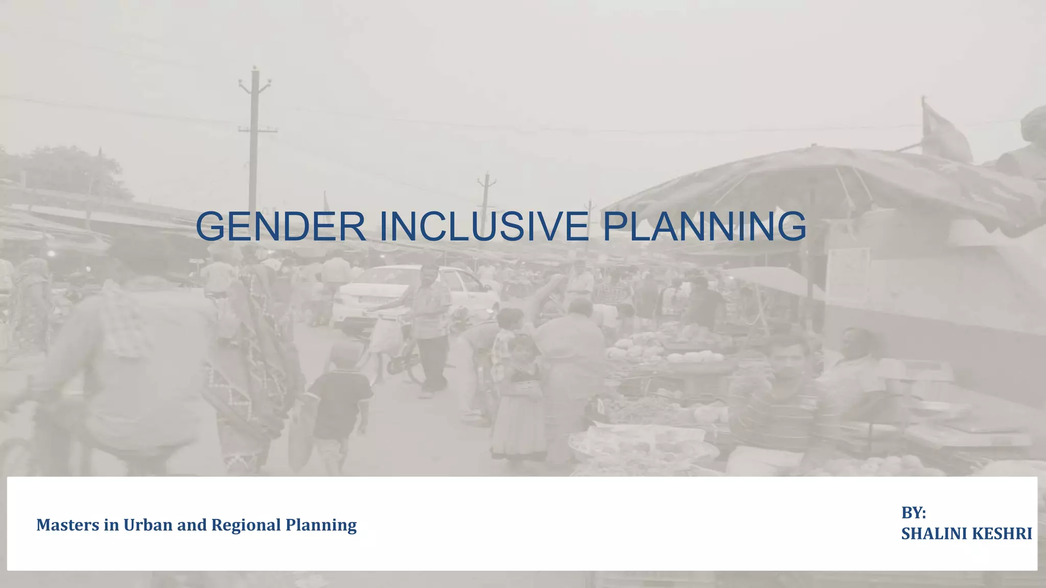 Concept of Gender-Based Inclusive urban planning for Urban Areas | PPTX