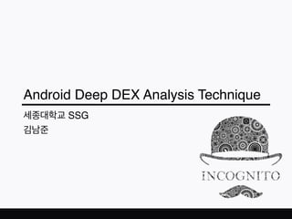 Inc0gnito 2015 Android DEX Analysis Technique | PPT