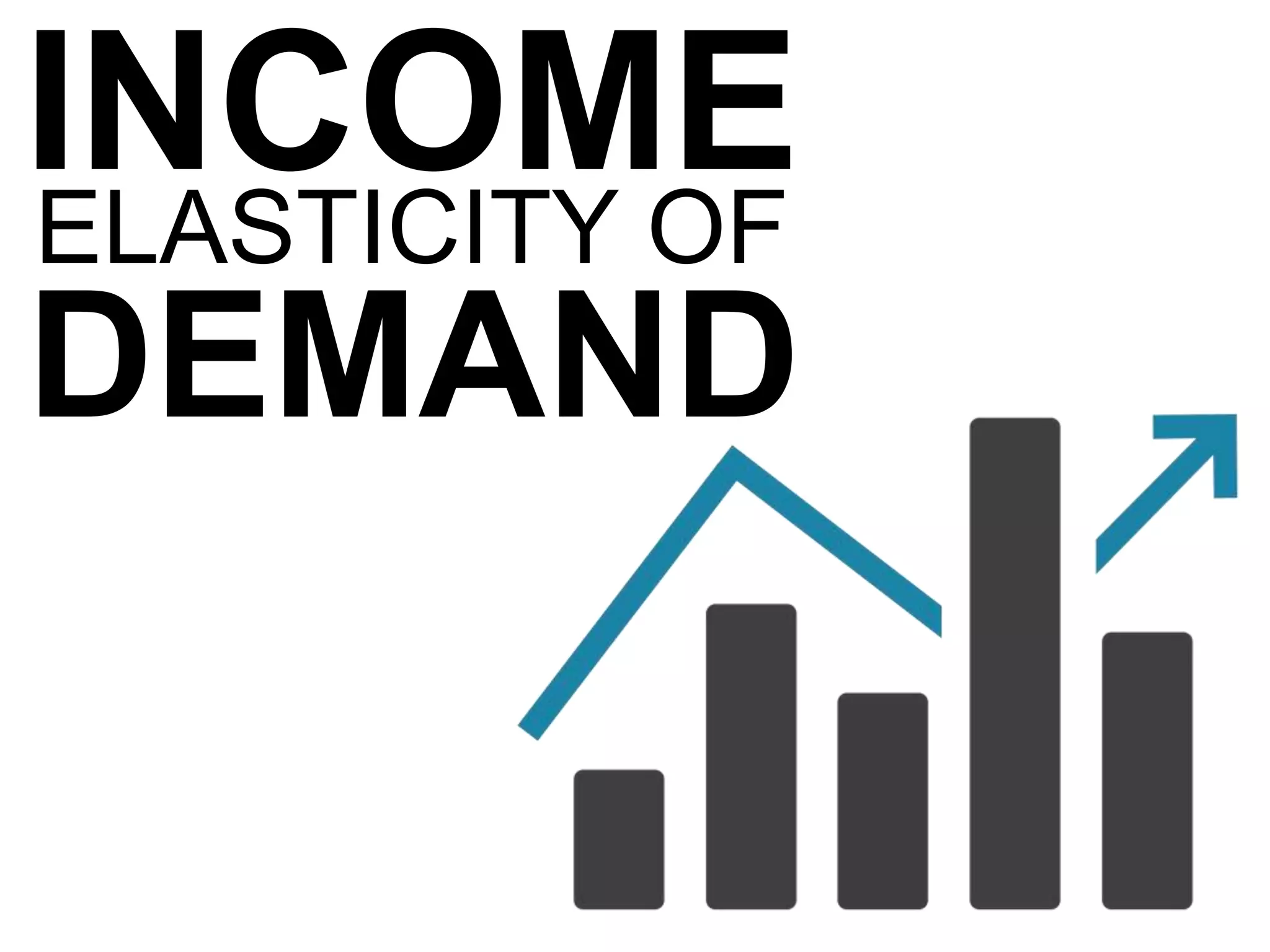 Income elasticity of demand | PPTX