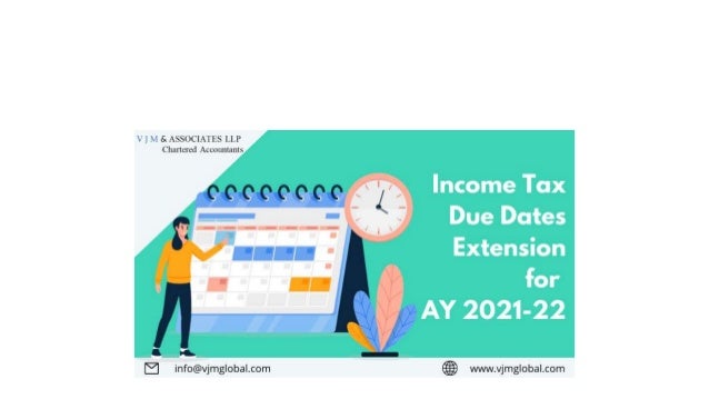 Income tax due dates extension for ay 2021 22 | PPTX