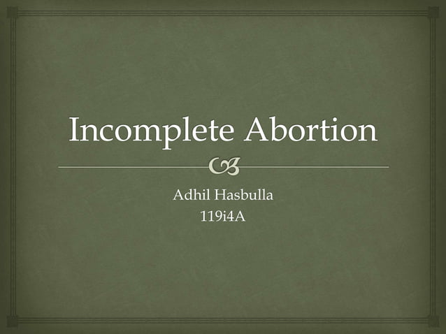 Incomplete Abortion | PPTX | Pregnancy | Reproductive Health