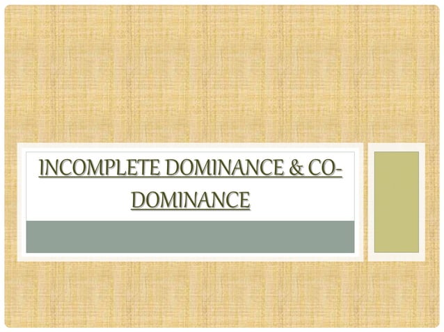 Incomplete and co dominance | PPTX | Genetics | Science