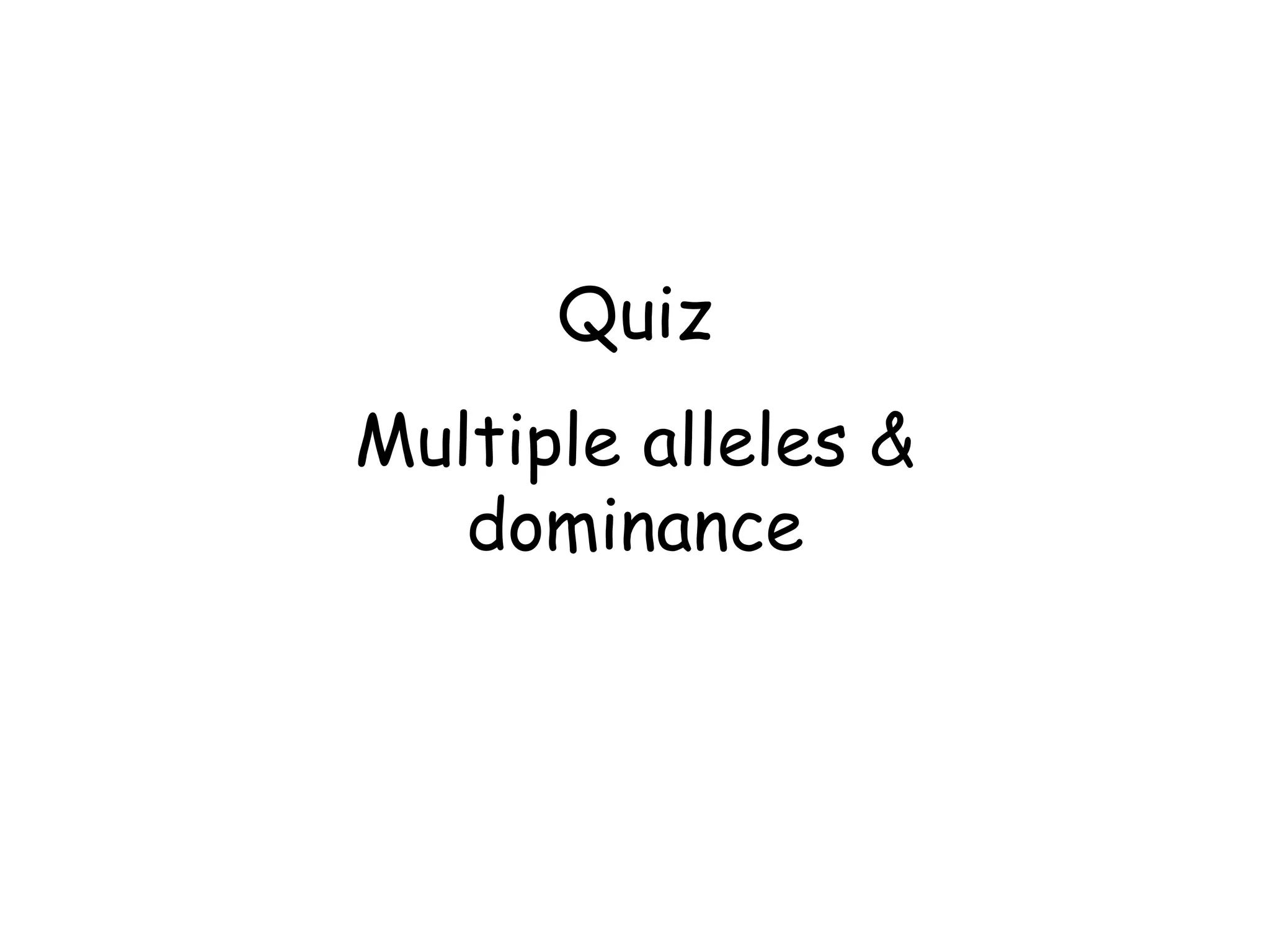 Incomplete, codominance, multiple alleles | PPTX