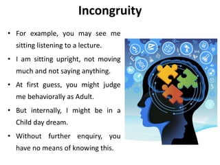 Incongruity (Transactional analysis / TA is an integrative approach to ...