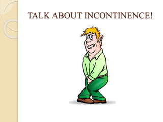 Incontinence | PPTX