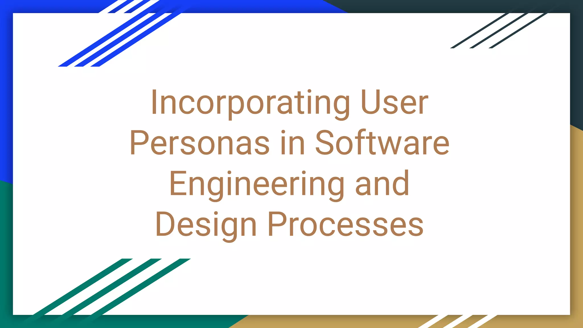 Incorporating user personas in software engineering and design ...