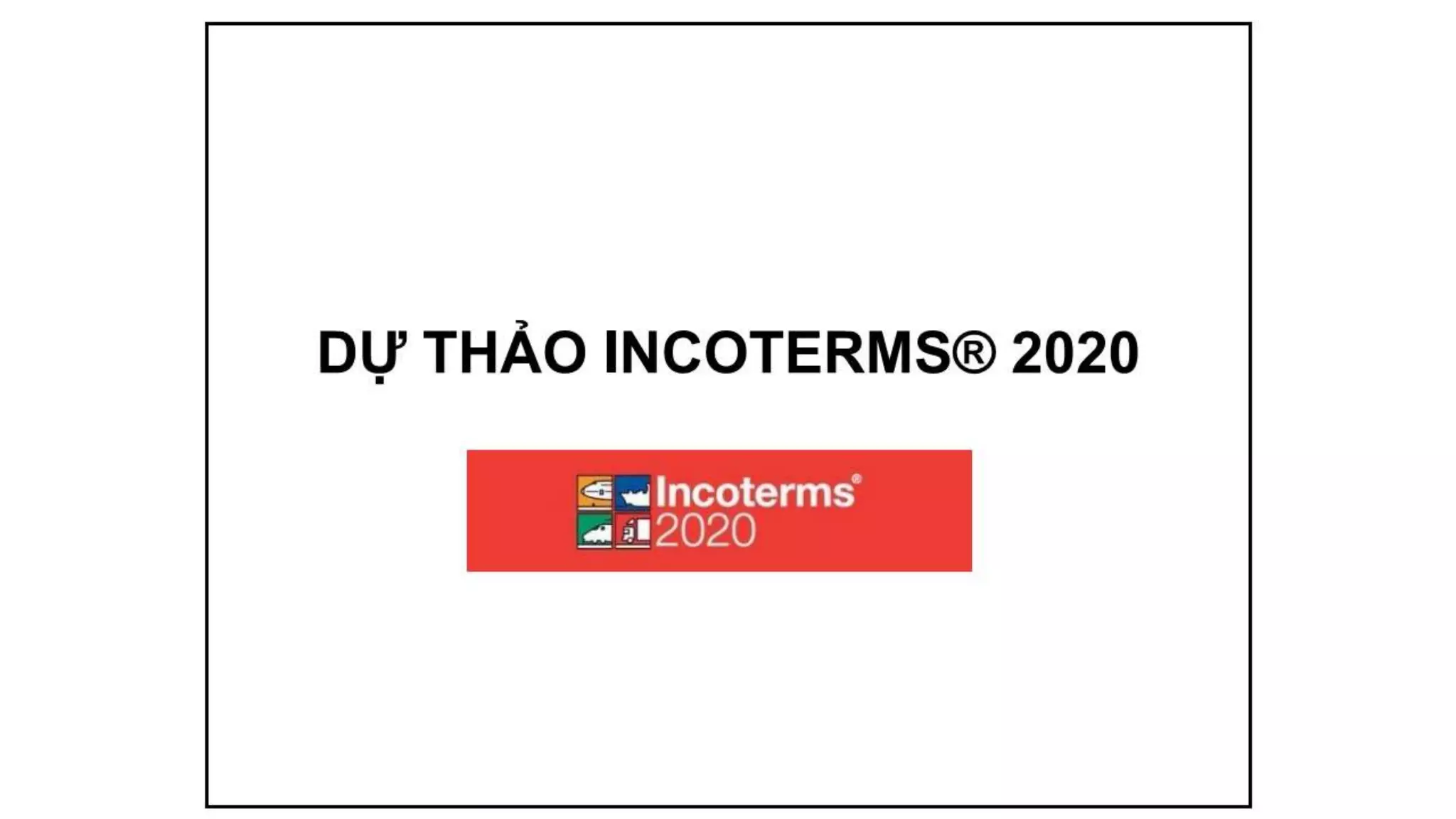 Incoterms 2020 - NHỮNG THAY ĐỔI CHÍNH TRONG INCOTERMS 2020 CÓ HIỆU LỰC ...