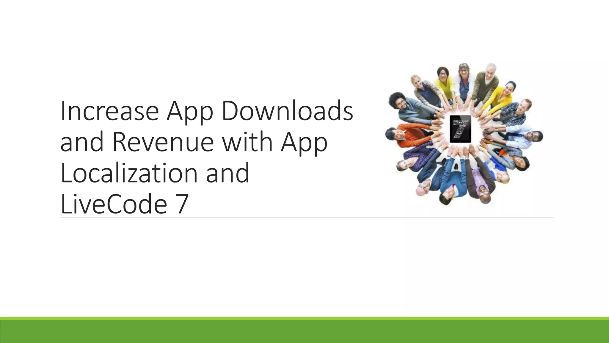 Increase App Downloads and Revenue with App Localization and LiveCode 7 | PPT