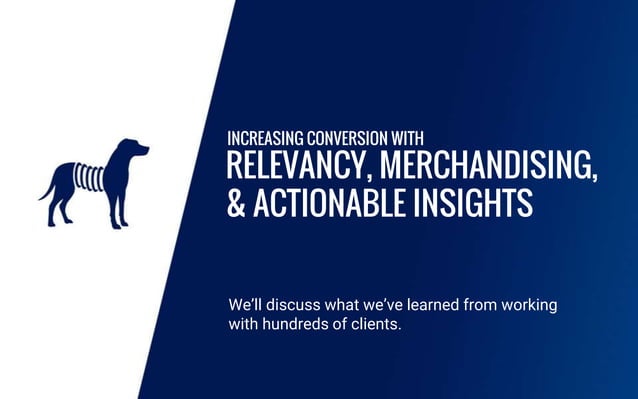 Increasing Conversions with Relevancy, Merchandising & Actionable ... Increasing Conversions with Relevancy, Merchandising & Actionable ...