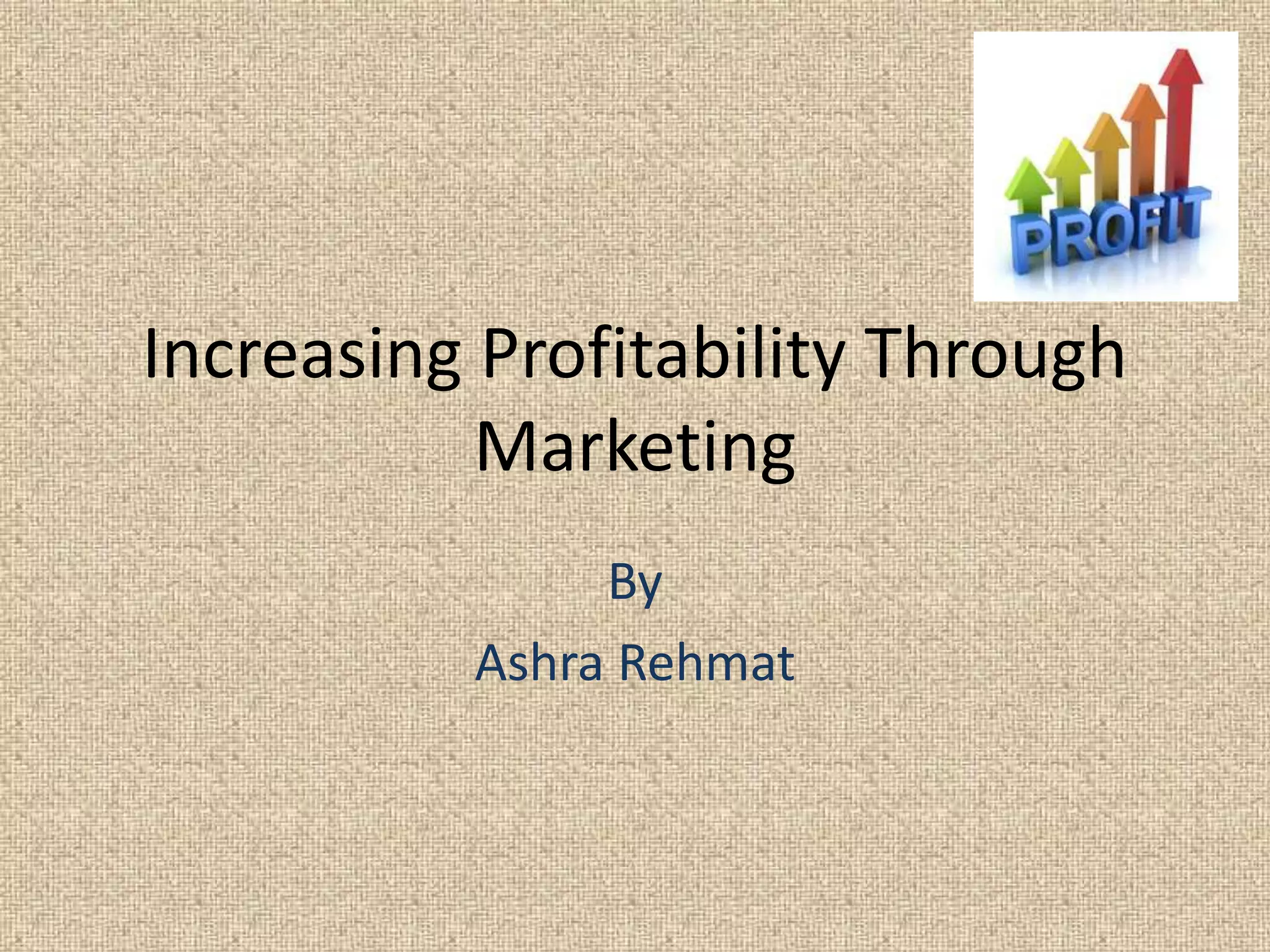 Increasing profitability through marketing | PPT