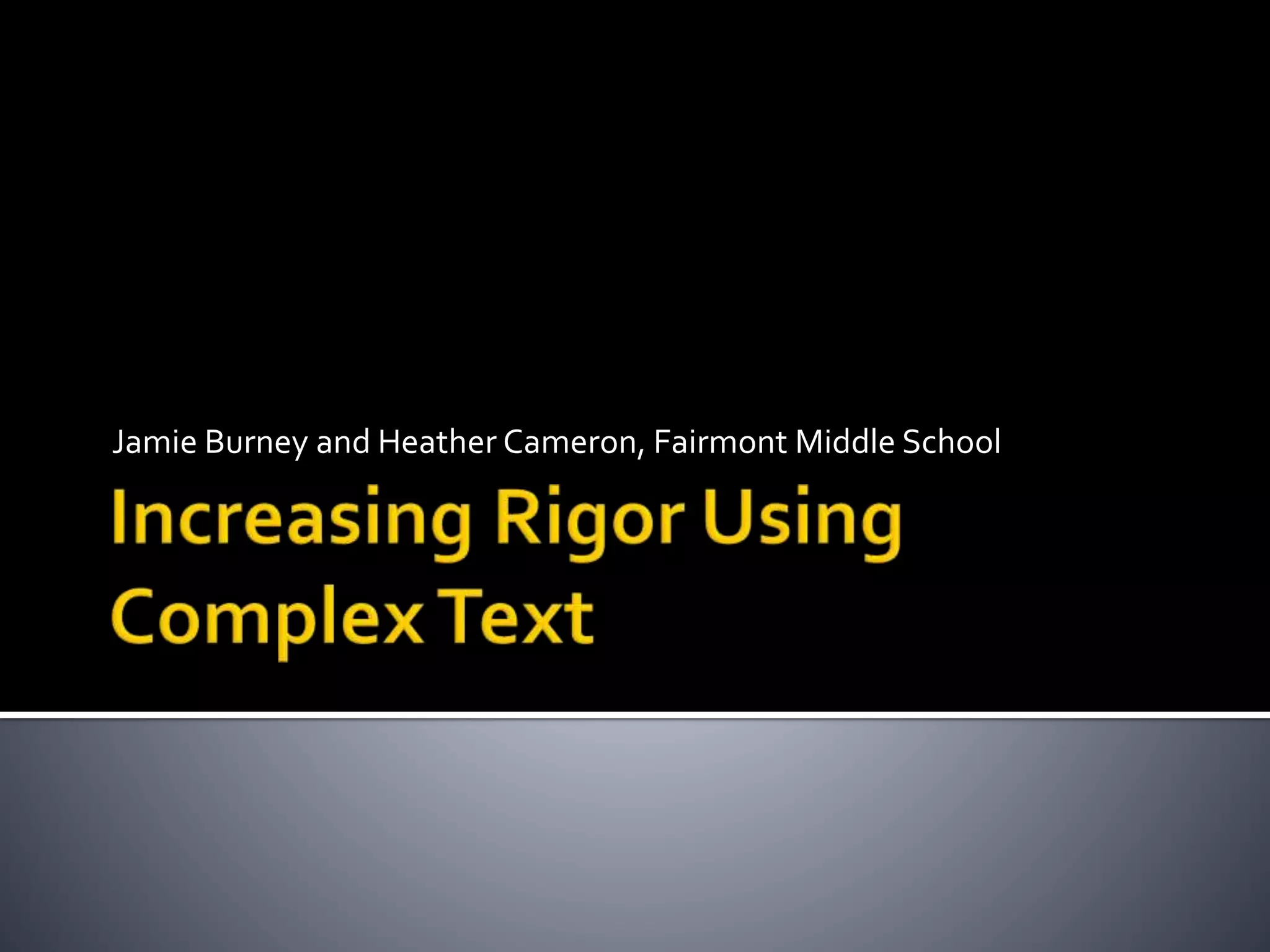 Increasing Rigor Using Complex Text | PPT
